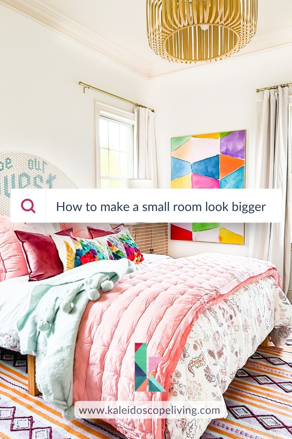 How to Make a Small Room Look Bigger | Kaleidoscope Living