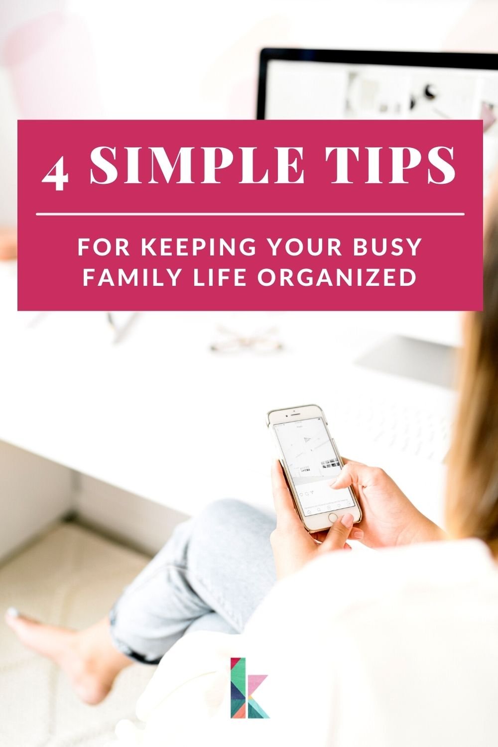 How To Organize Your Life | Kaleidoscope Living