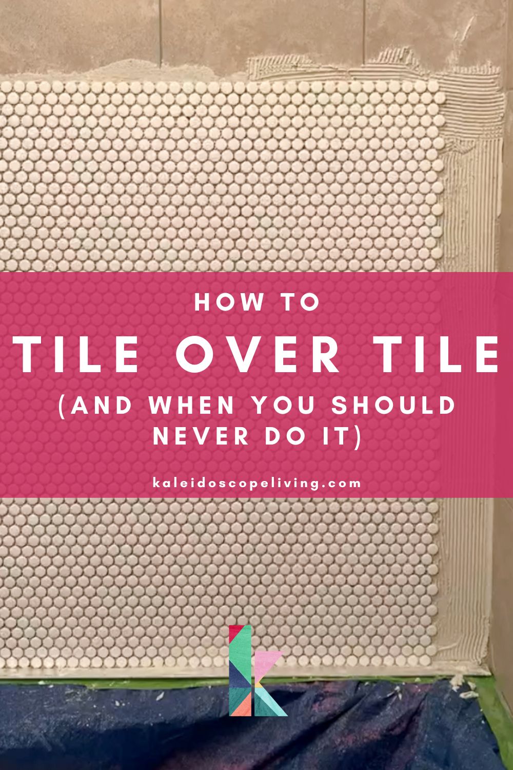 Tiling Over Existing Tile: What You NEED To Know