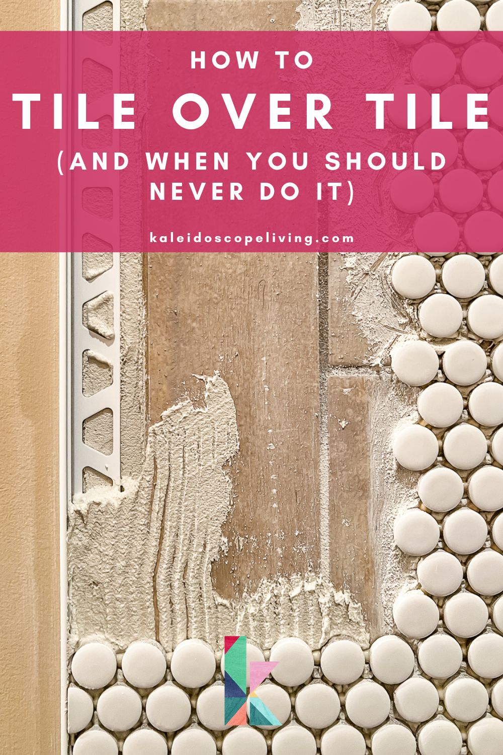 Tiling Over Existing Tile: What You NEED To Know